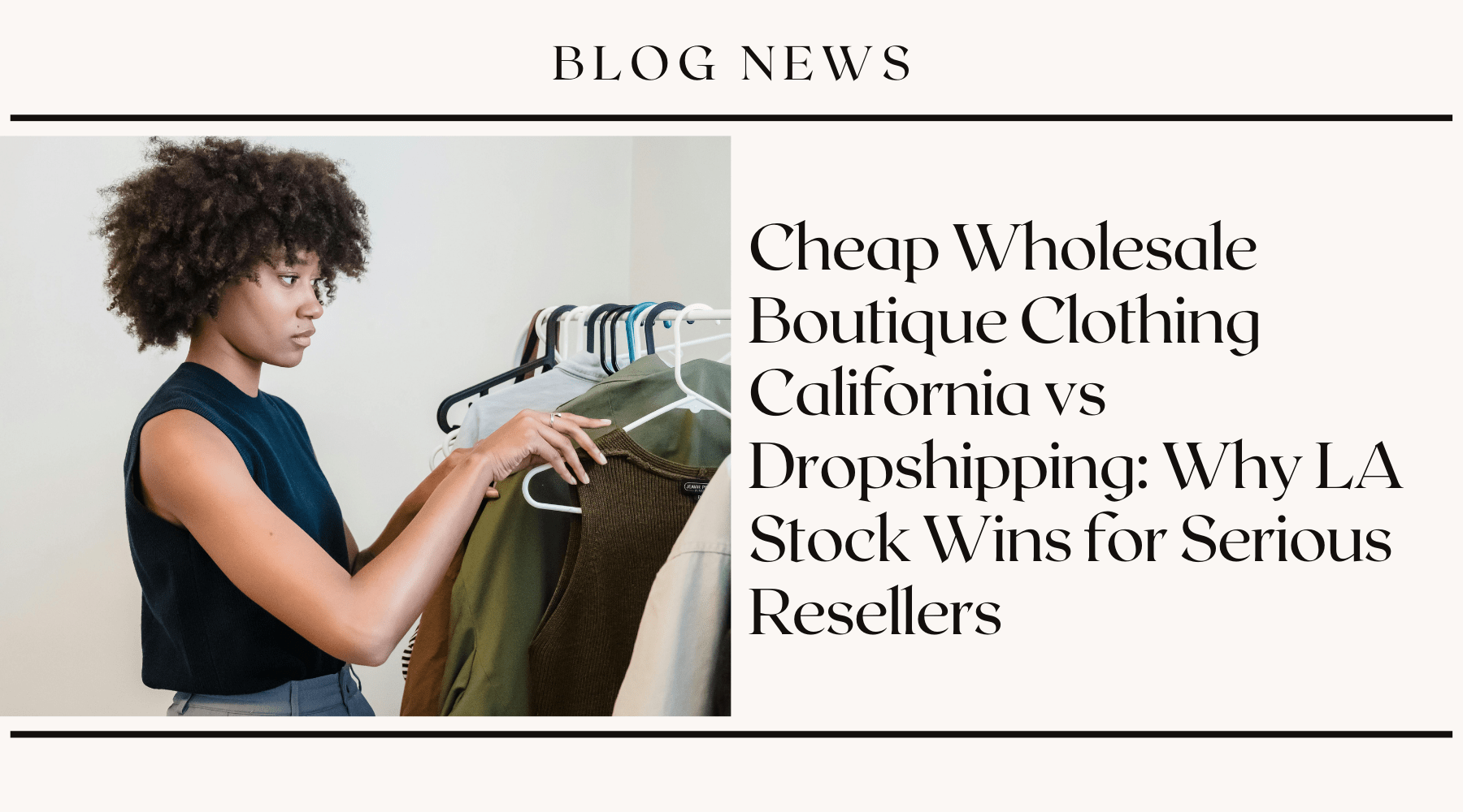 Cheap Wholesale Boutique Clothing California vs Dropshipping ...